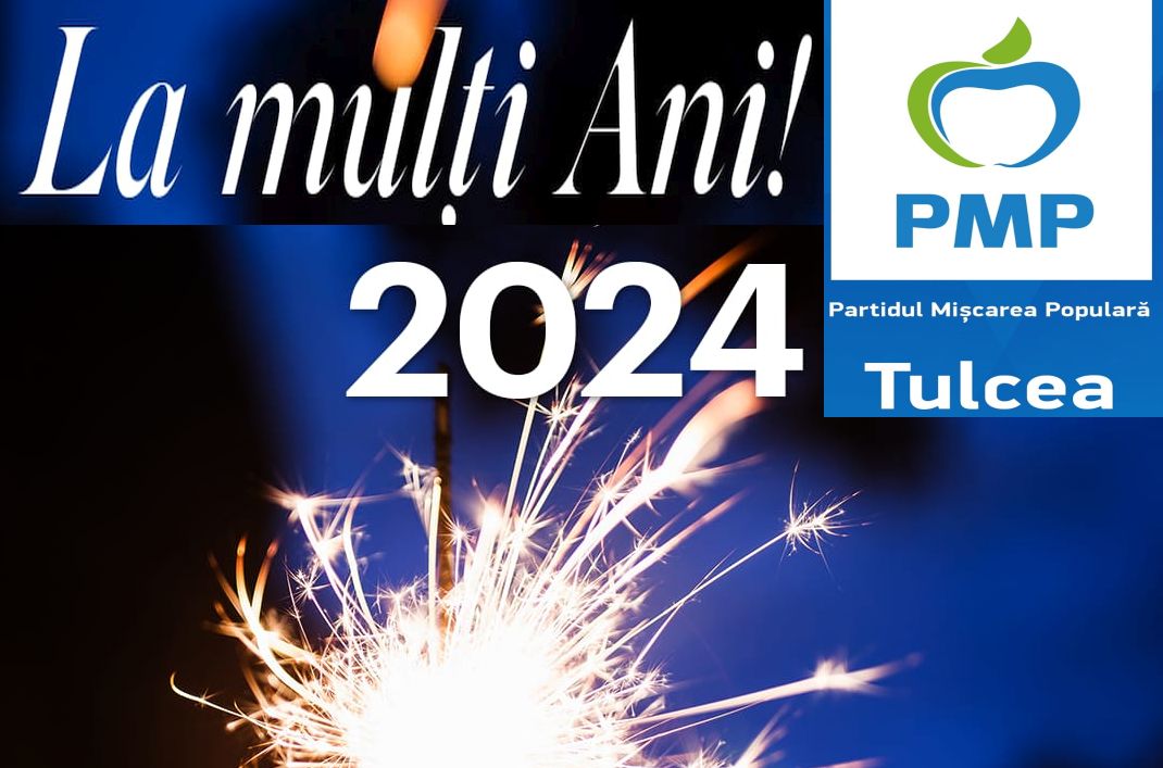 Organizația Județeană PMP Tulcea: ”La mulți ani 2024!” | infotulcea.ro